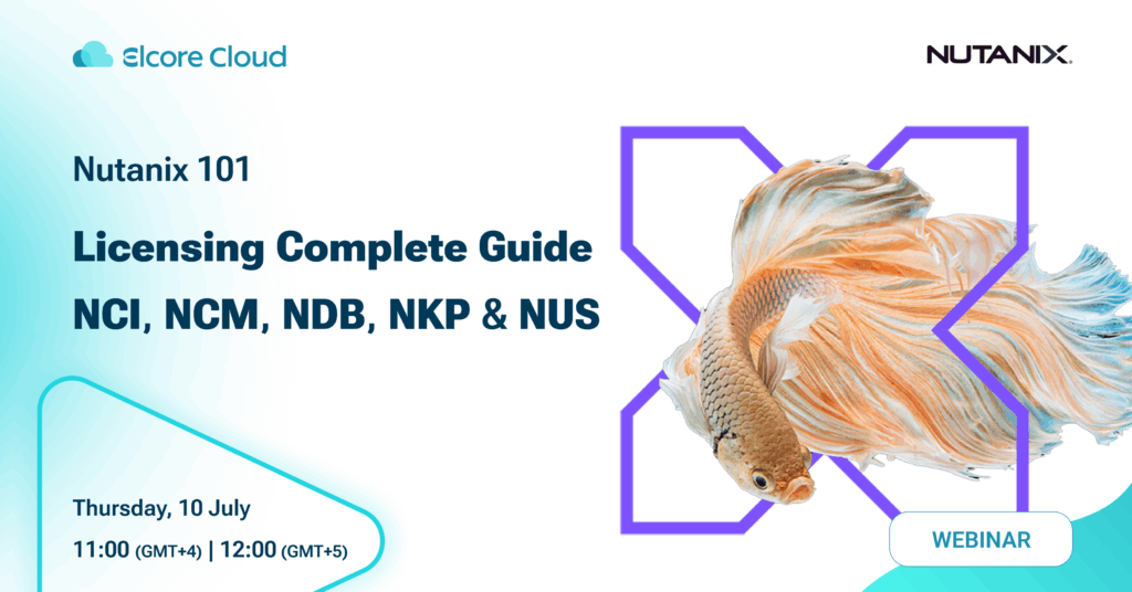 Nutanix 101. Complete Guide to NCI, NCM, NDB, NKP & NUS Licensing – Elcore